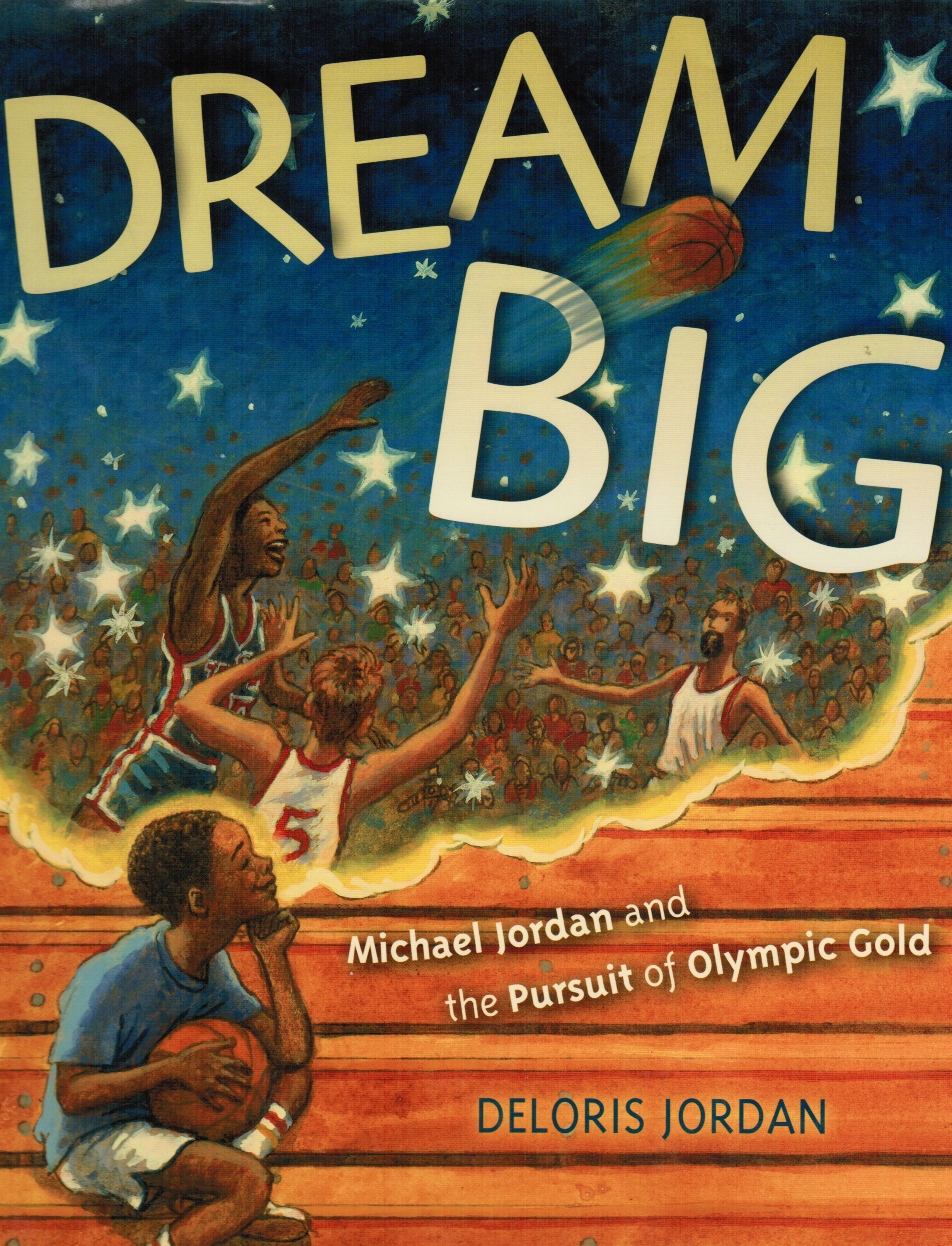 Dream Big Michael Jordan And The Pursuit Of Olympic Gold Dream Big Michael Jordan And The Pursuit Of Olympic Gold